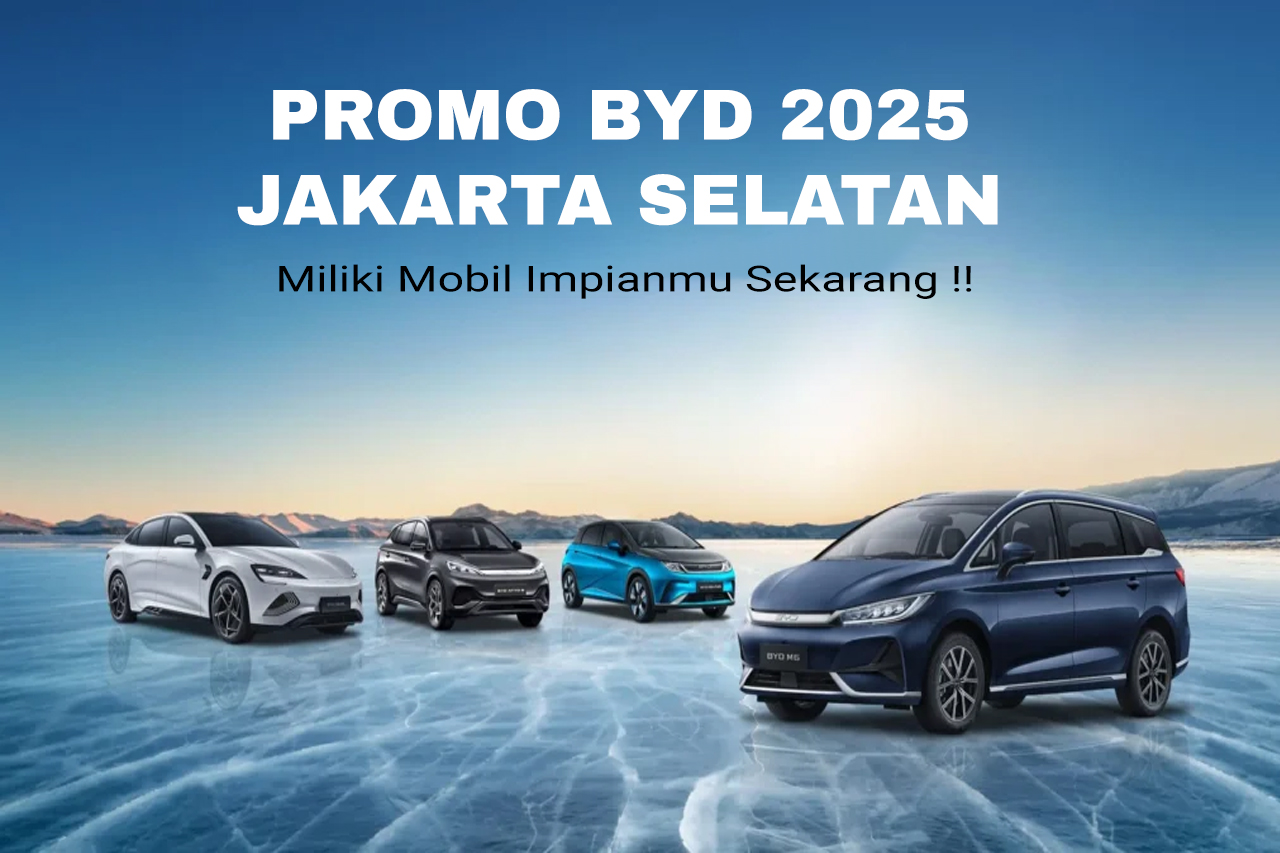 Promo Terbaru Mobil Listrik BYD 2025 Jakarta Selatan - BYD Jakarta Selatan